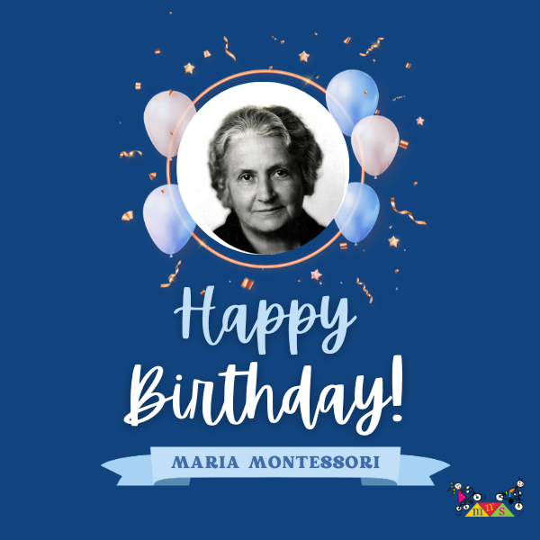 Happy Birthday Maria Montessori | Montessori-n-Such